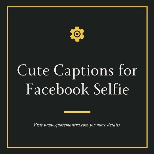 Short Captions For Selfies On Facebook Ida Kendra