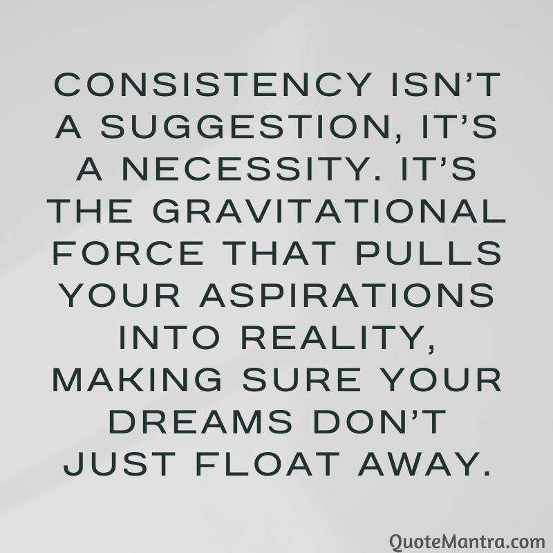 Consistency Quotes - QuoteMantra