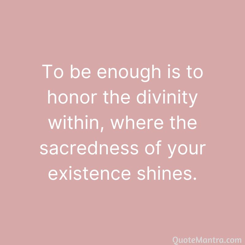 You Are Enough Quotes - QuoteMantra