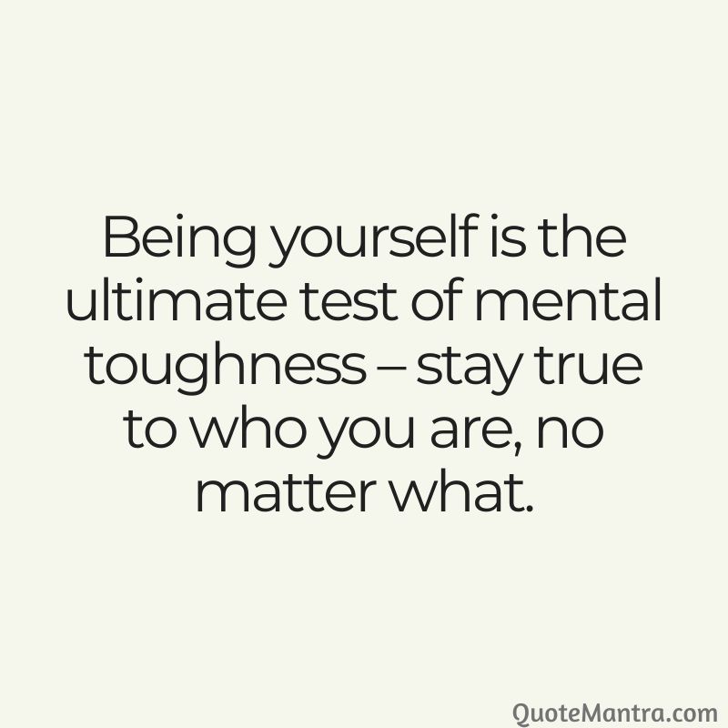 Powerful Quotes That Remind You to Stay True to Who You Are - QuoteMantra